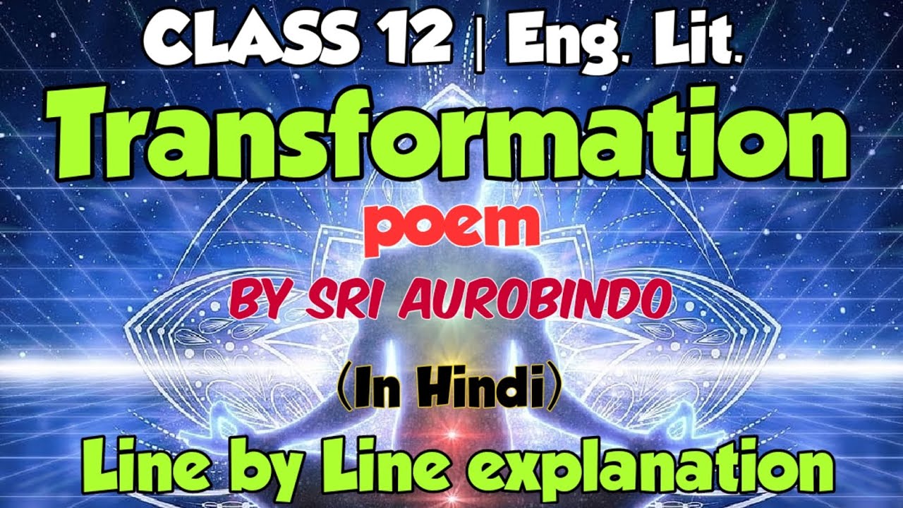 Transformation poem by Sri Aurobindo | Class 12 | English Lit ...