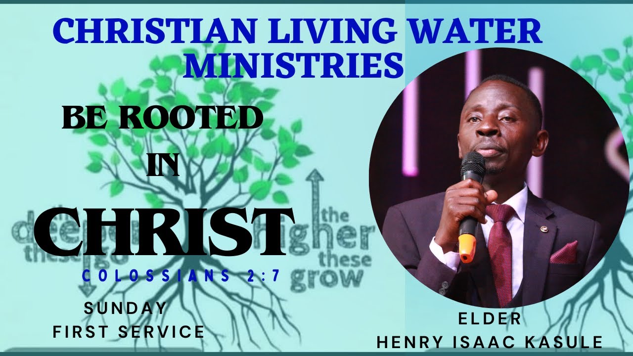 BE ROOTED IN CHRIST// CLWM // DR. HENRY ISAAC KASULE - YouTube