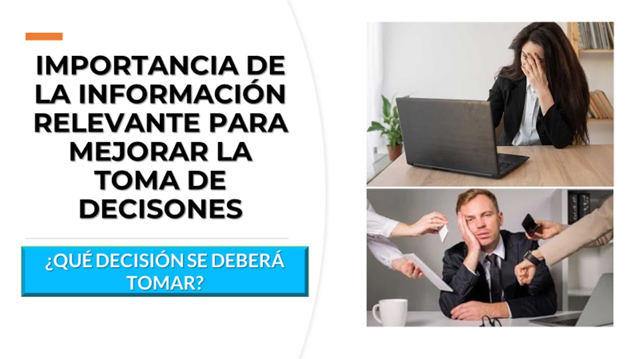 IMPORTANCIA DE LA INFORMACIÓN RELEVANTE PARA MEJORAR LA TOMA DE ...