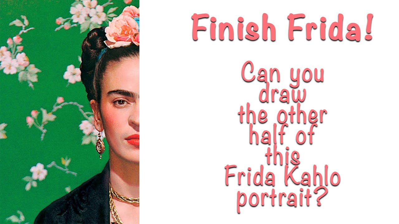 Activity 1- Frida Kahlo - Finish Frida . . . FUN ACTIVITY!! - YouTube
