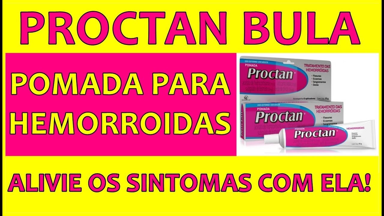 👉Proctan Pomada (Bula) Remédio e Pomada para Tratamento das Hemorroidas ...