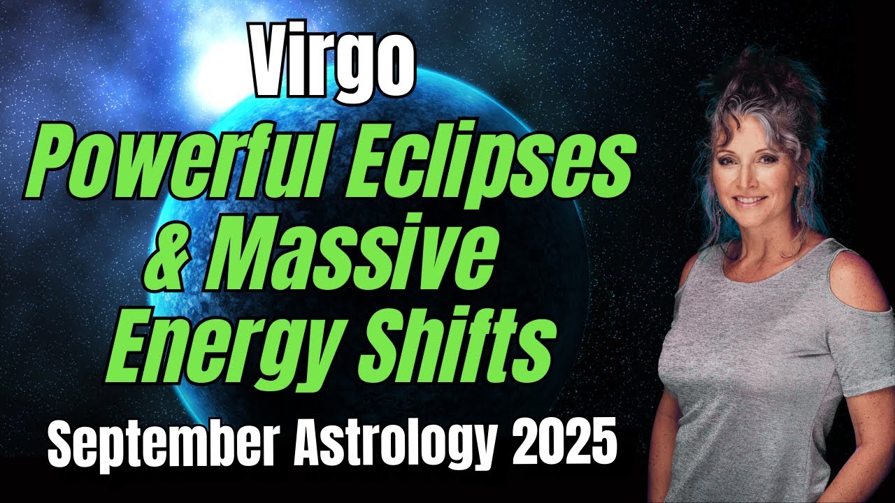 Virgo September 2025 Forecast – Powerful Eclipses & Massive Energy Shifts - YouTube