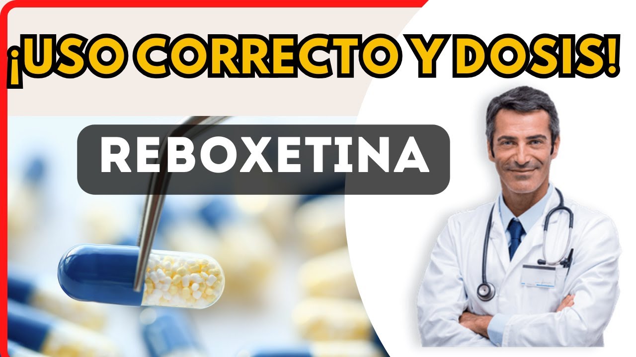 💊 REBOXETINA (DOSIS) 🤷‍♂️para que SIRVE y COMO tomar (Efectos ...