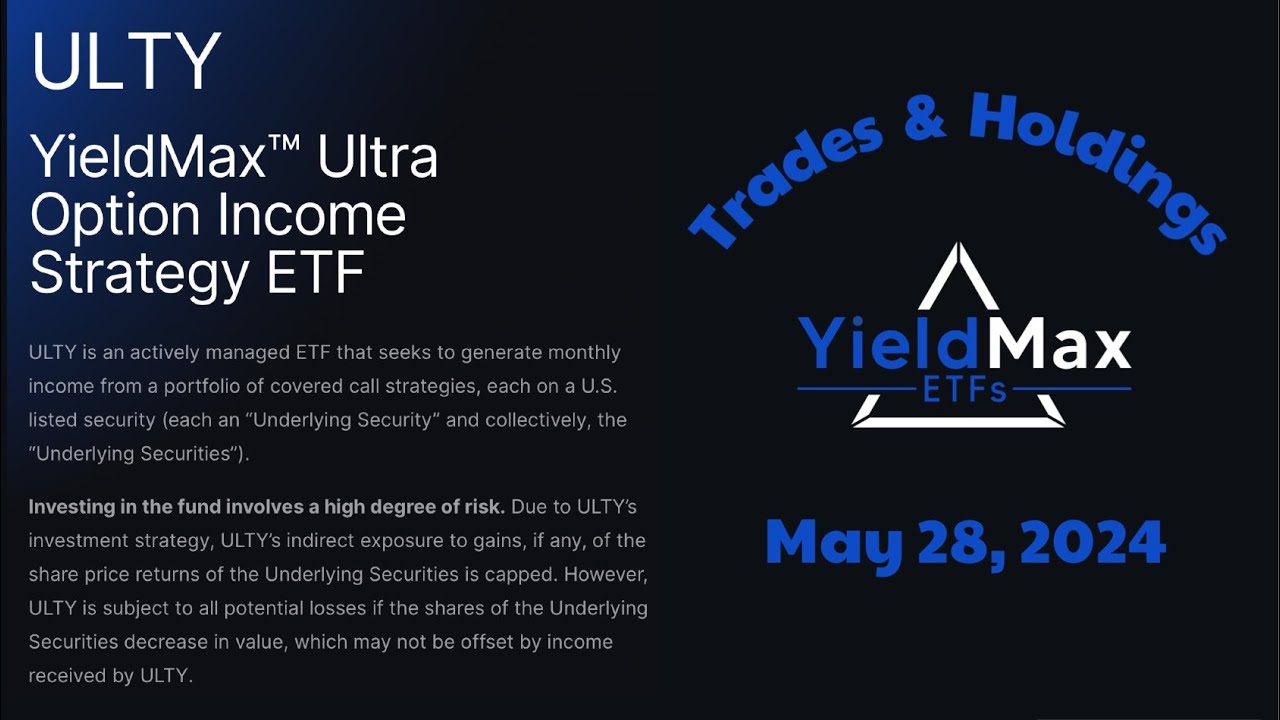 YieldMax ETF ULTY Trades & Holdings (May 28, 2024) - YouTube