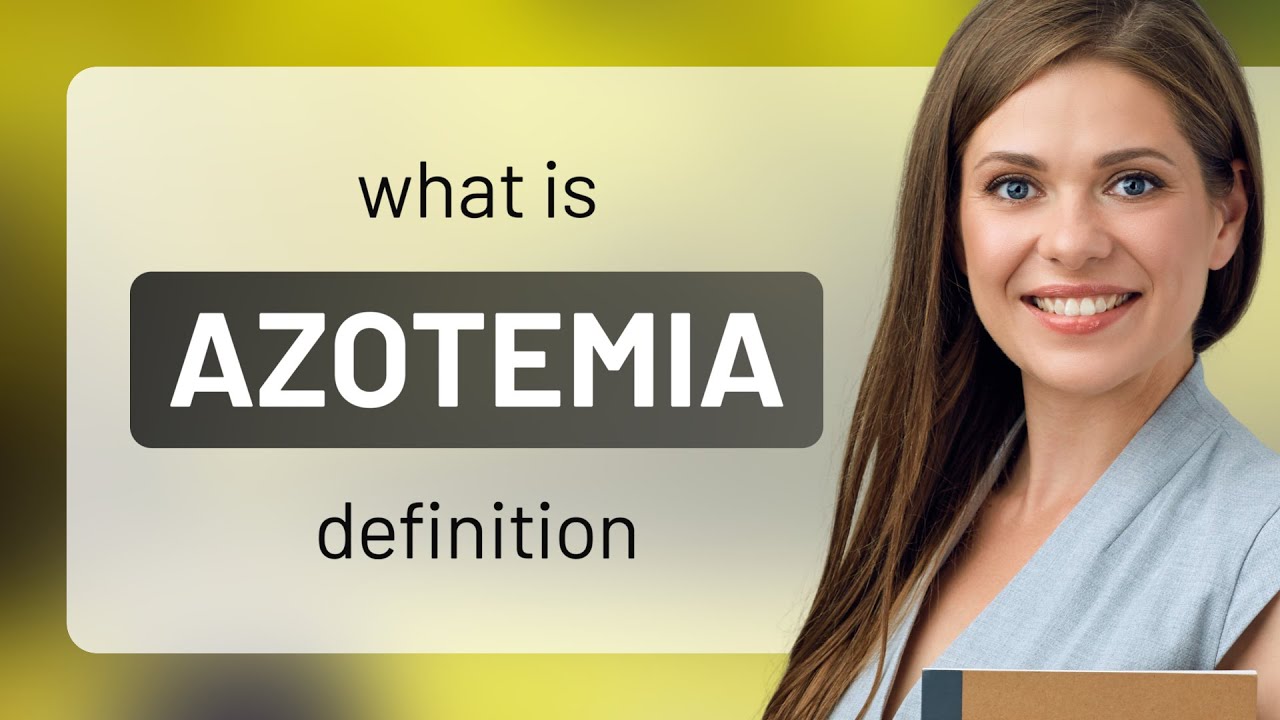 Azotemia • definition of AZOTEMIA - YouTube