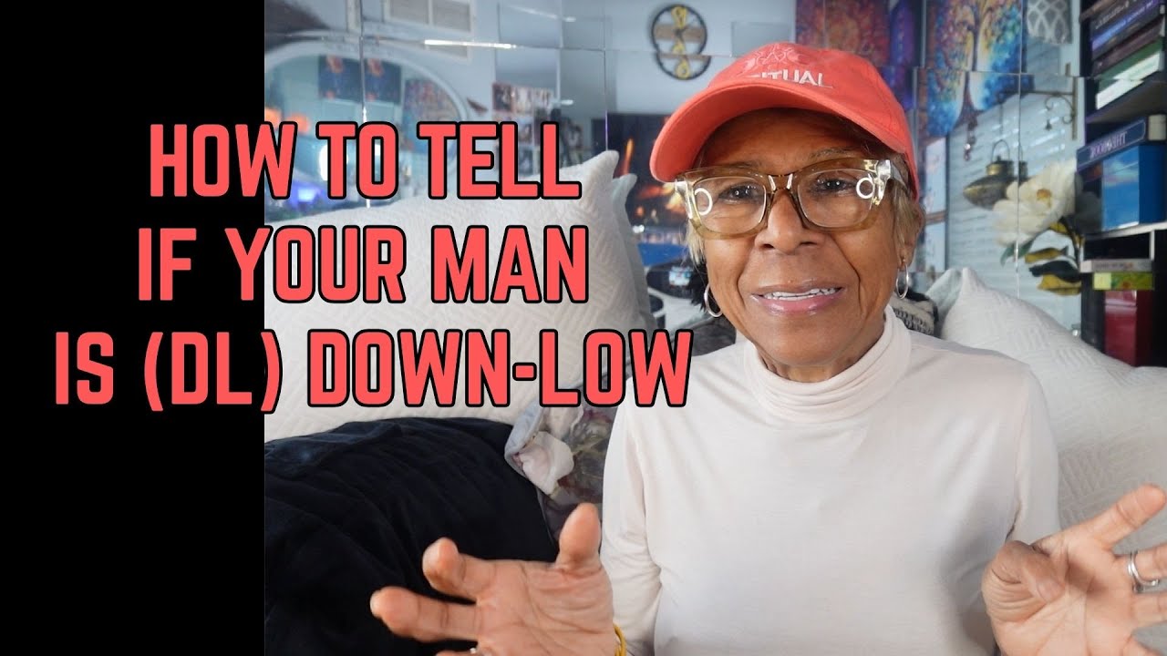 HOW TO TELL IF YOUR MAN IS (DL) DOWN-LOW : Relationship advice goals ...