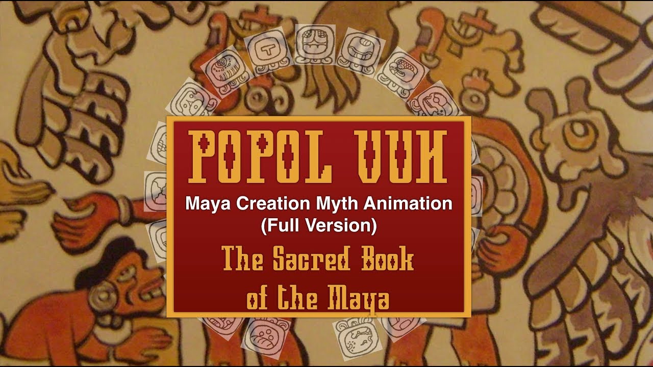 The Popol Vuh Mayan Creation Myth (FULL DOCUMENTARY) Animated - YouTube