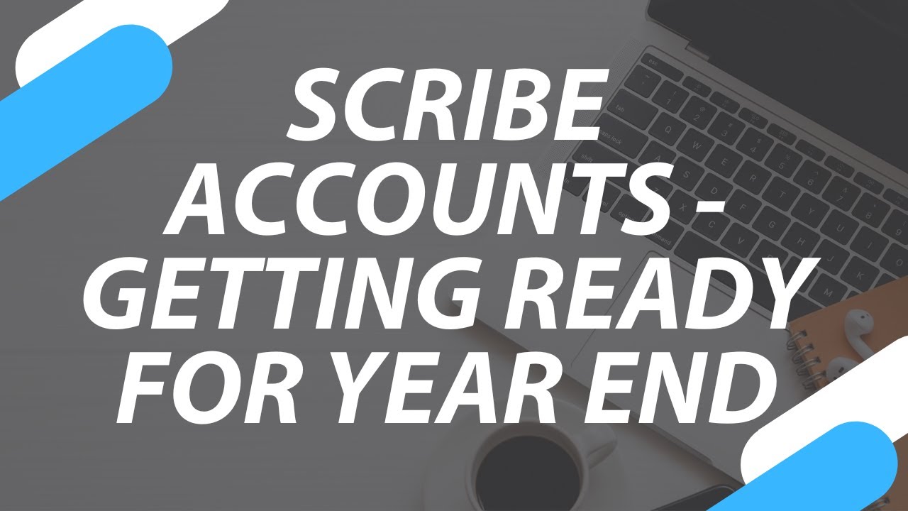 Scribe Accounts - Getting Ready for Year End - YouTube