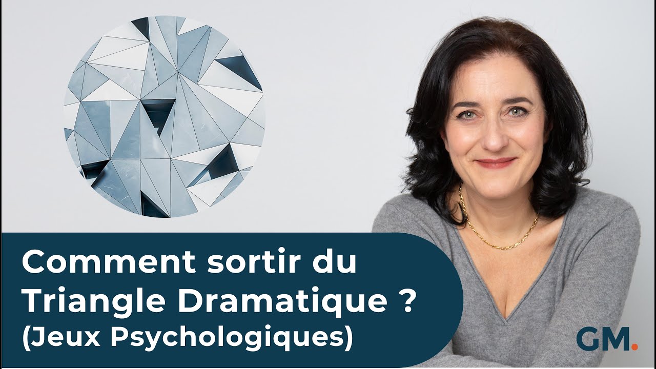 Comment sortir du Triangle Dramatique ? (Jeux Psychologiques) - YouTube