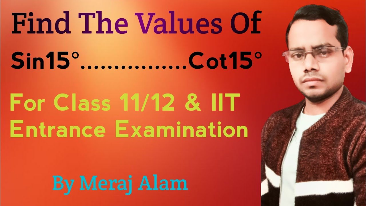 Values Of Sin15°,Cos15°,Tan15° & Cot 15°// For Class 11/12 & IIT ...