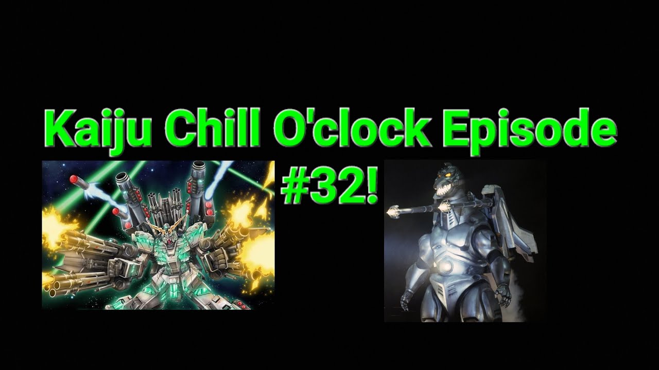 Kaiju Chill O'clock Episode #32! - YouTube