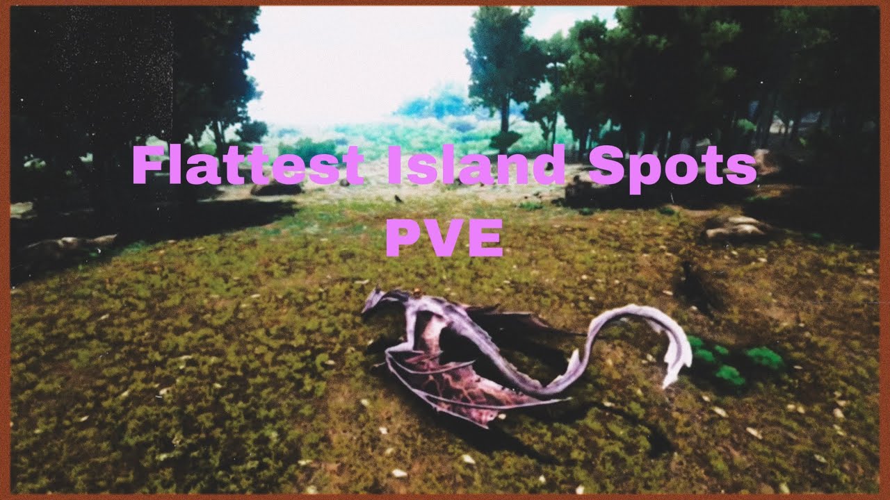 ARK SURVIVAL EVOLVED BEST PVE FLAT SPOTS ON THE ISLAND | PVE BEST BASE ...