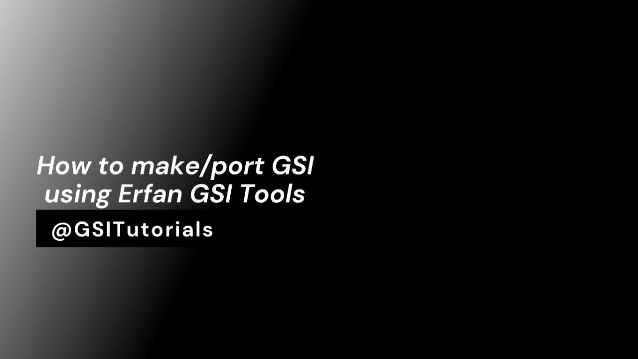How to port GSI's using Erfan GSI Tools | GSI Tutorials - YouTube
