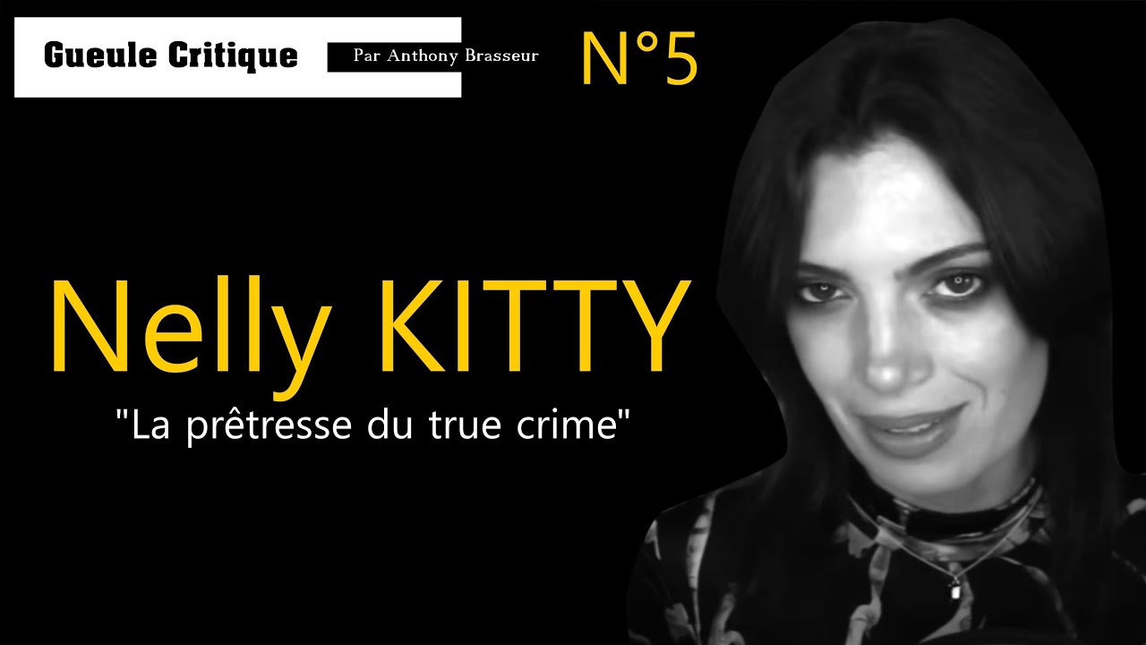 Nelly Kitty | La prêtresse du true crime | GUEULE CRITIQUE N°5 - YouTube