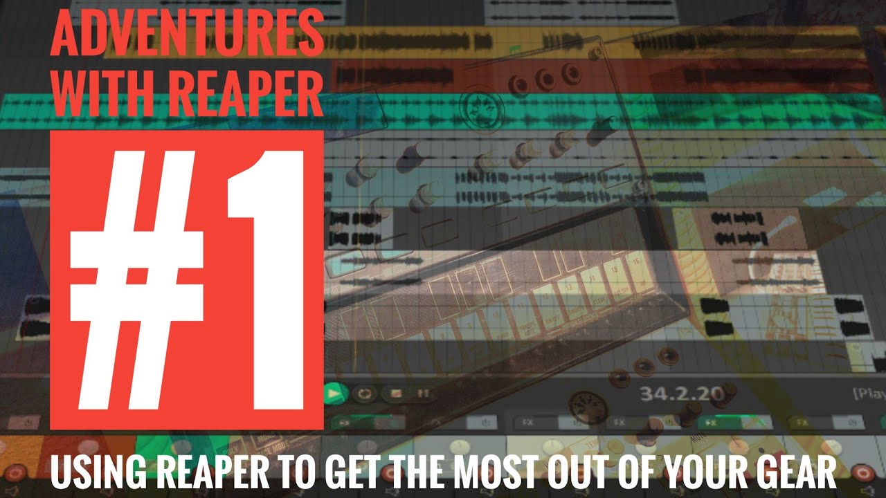 Adventures with Reaper #1 - Using Reaper to get the most out of your ...