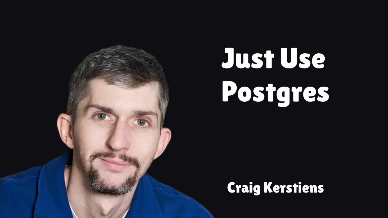 Just use Postgres with Craig Kerstiens - YouTube