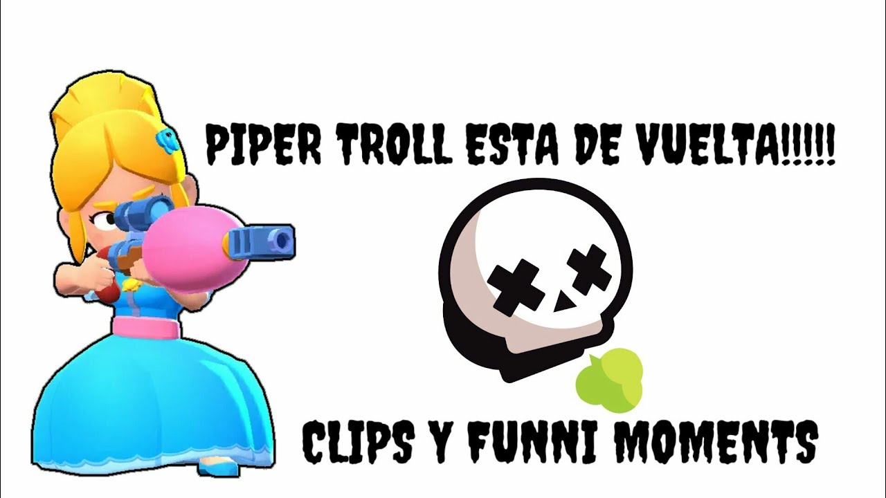 PIPER TROLL ESTA DE VUELTA!!!!! - YouTube