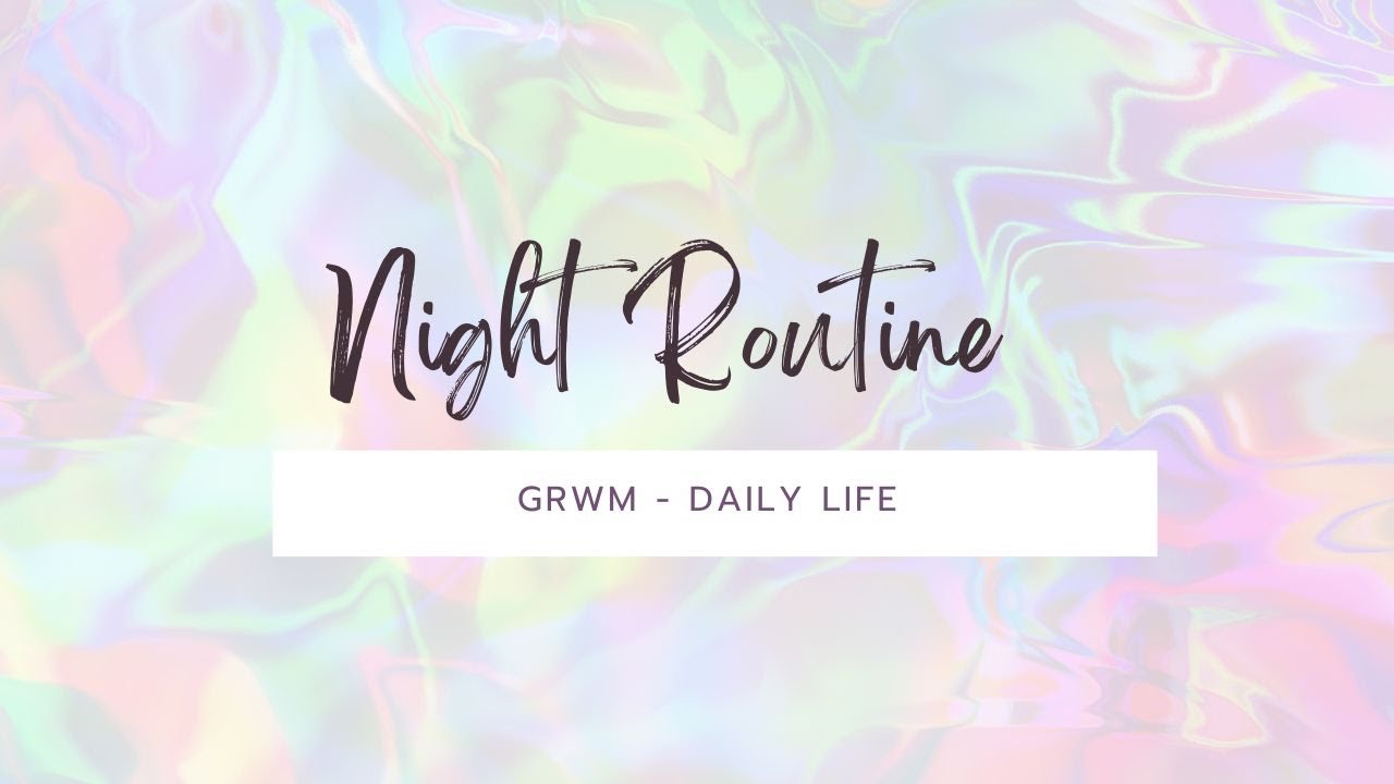 GRWM:Night routine - YouTube