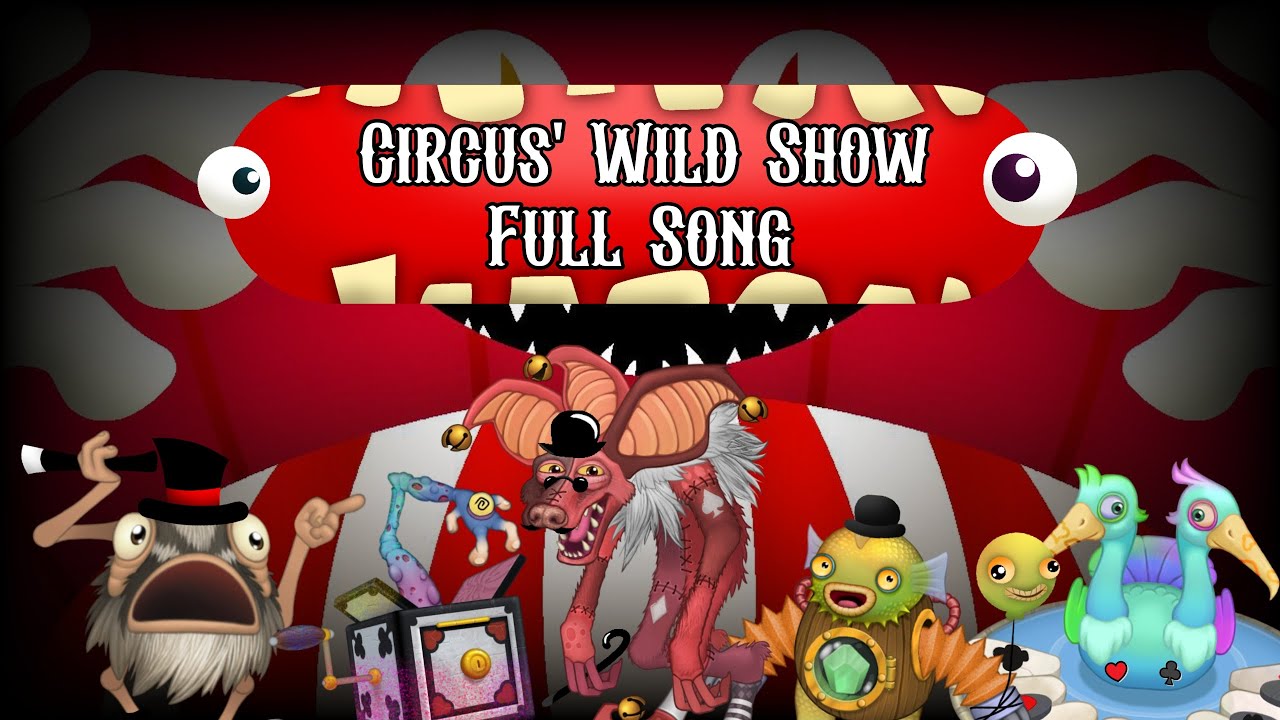 My Singing Monsters - Circus' Wild Show (Full Fanmade Song) (ft. some ...