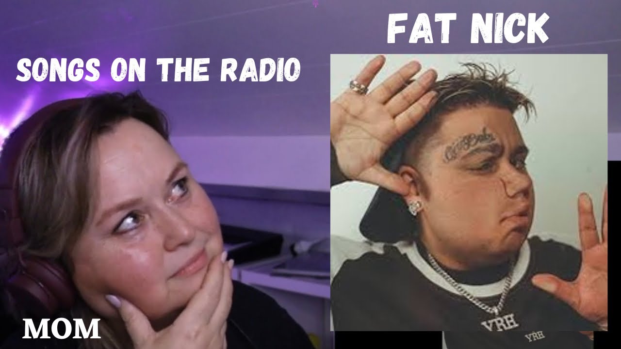 Mom REACTS to Fat Nick - songs on the radio “I did not expect this ...