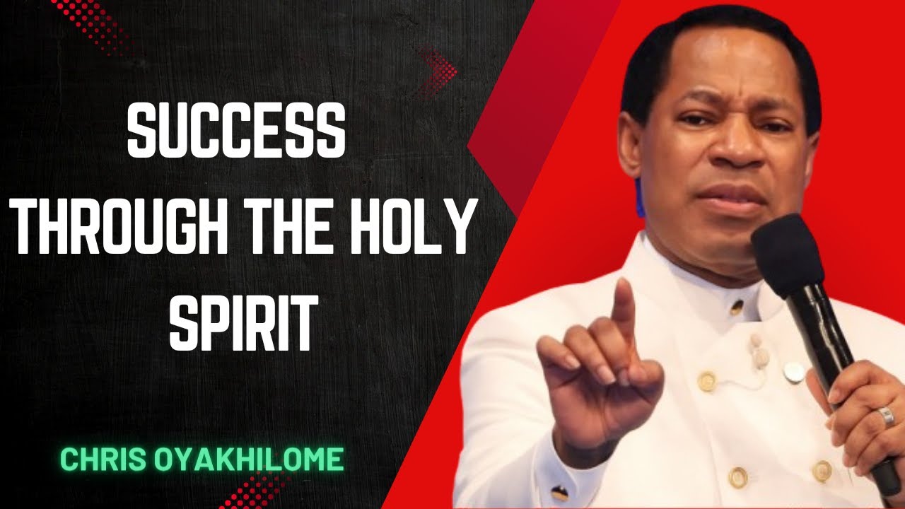 SUCCESS THROUGH THE HOLY SPIRIT - Pastor Chris Oyakhilome - YouTube