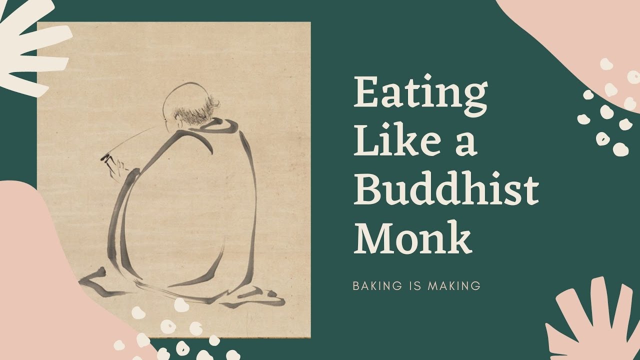 Eating Like a Buddhist Monk | Baking Is Making - YouTube