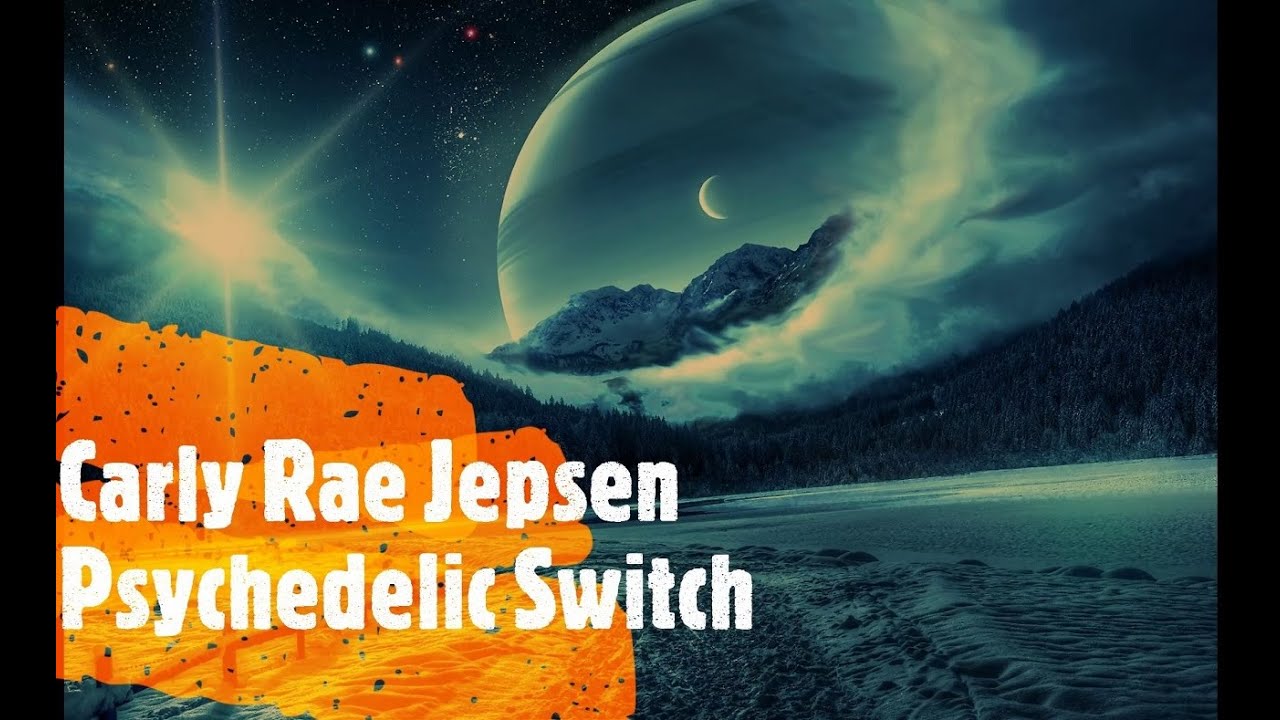 Carly Rae Jepsen - Psychedelic Switch (Lyrics) - YouTube