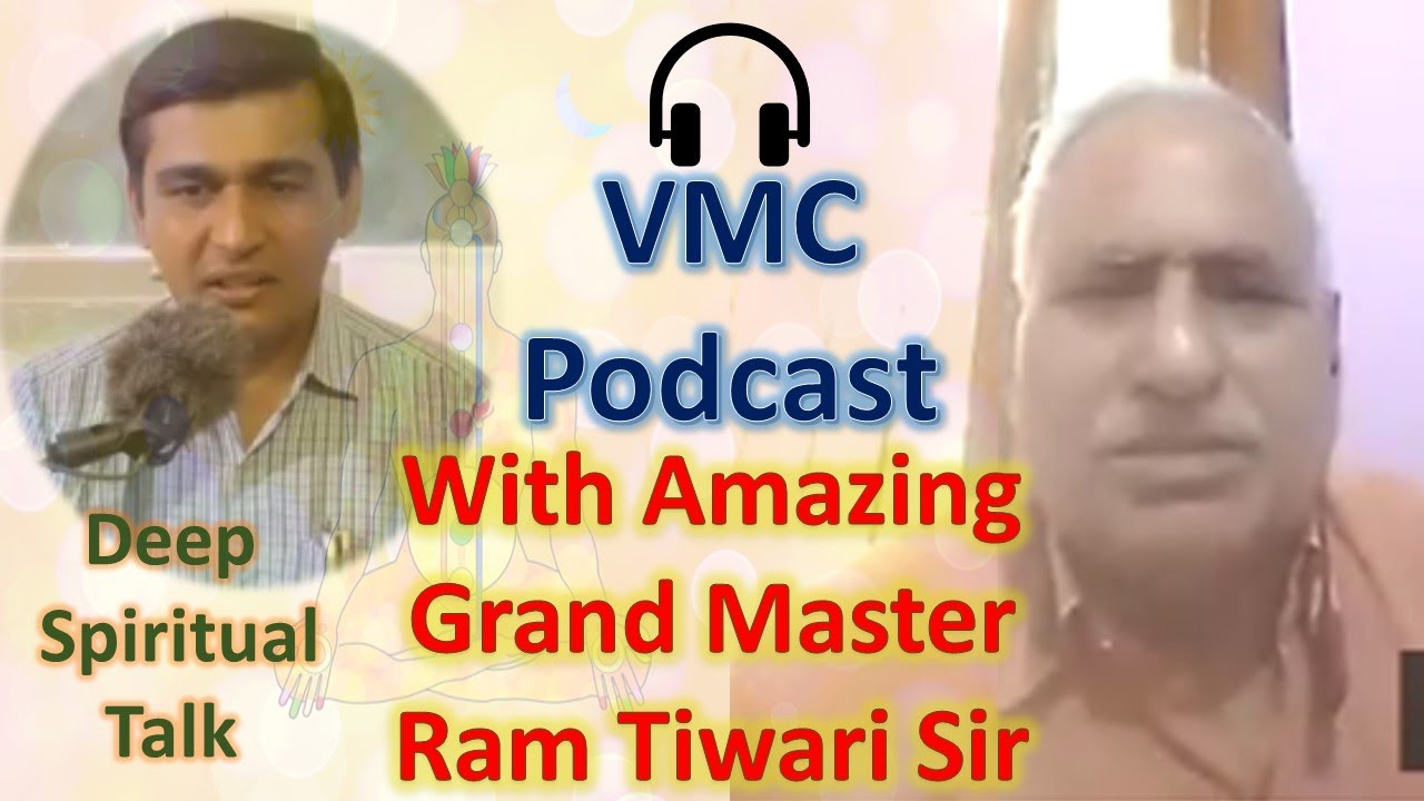 VMC PODCAST with Amazing Grand Master Ram Tiwari Sir presented by Vijaykumar #SpiritualPodcast ...