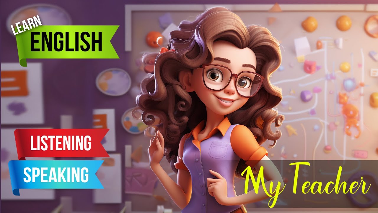 My Teacher | English Listening Skills - Speaking Skills | My favorite ...
