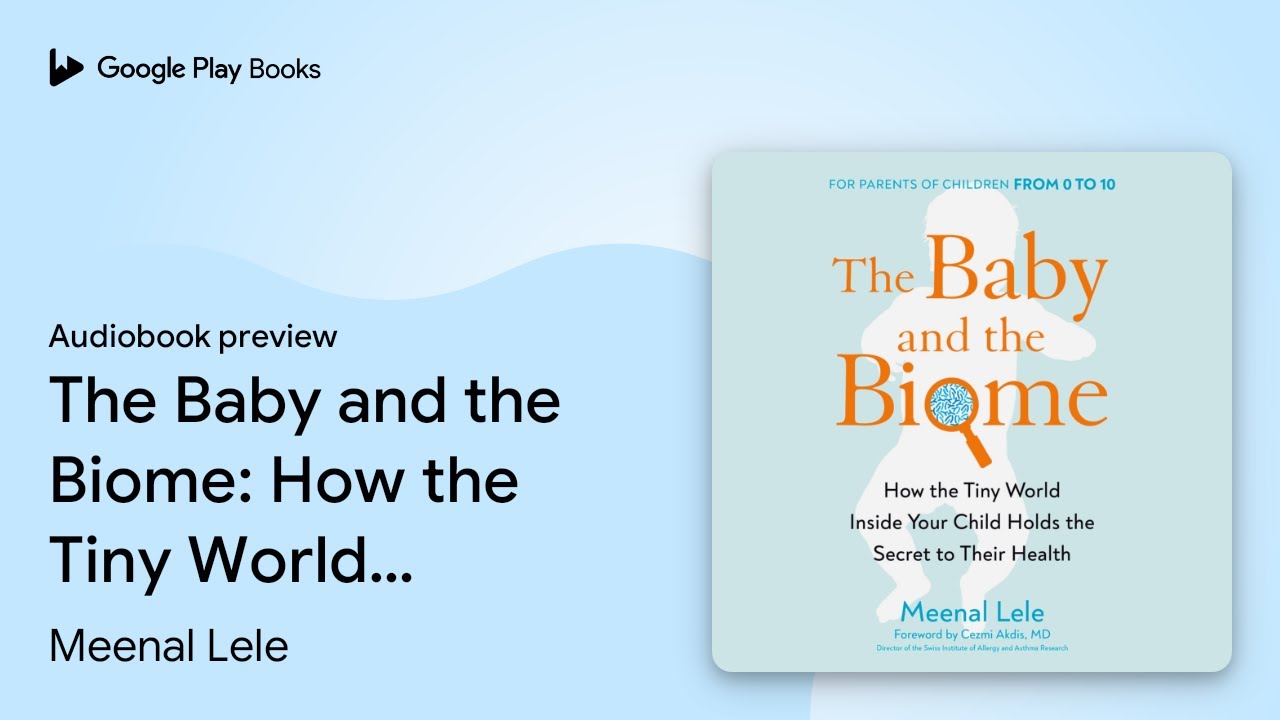 The Baby and the Biome: How the Tiny World… by Meenal Lele · Audiobook ...
