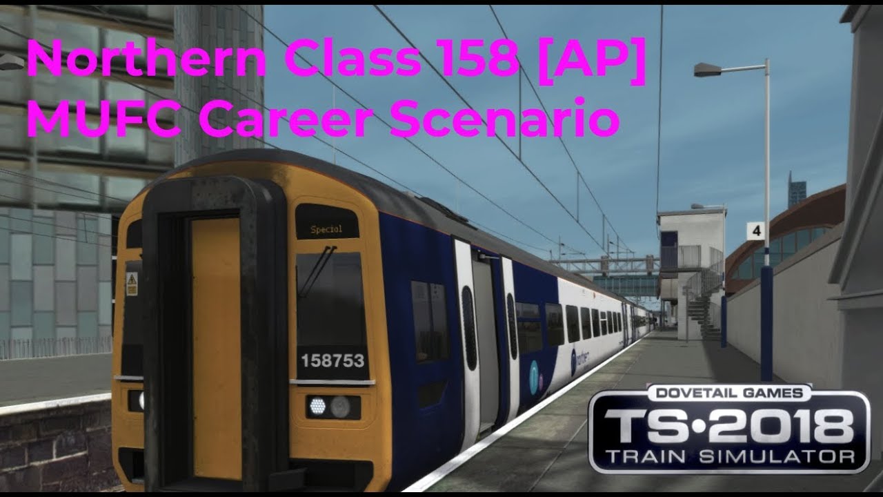 Train Simulator 2019 | Northern Class 158 AP | MUFC Career Scenario ...