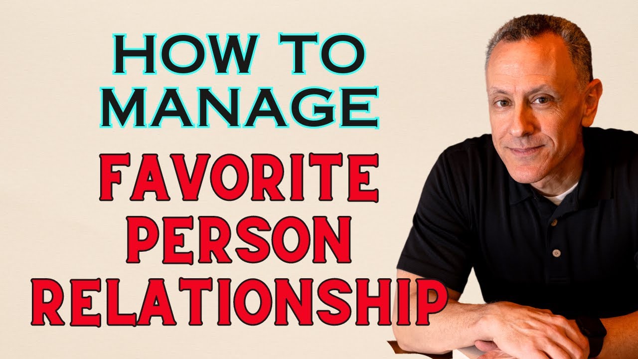 BPD And Managing The Favorite Person Relationship Second FP Video bpd-and-managing-the-favorite-person-relationship-second-fp-video