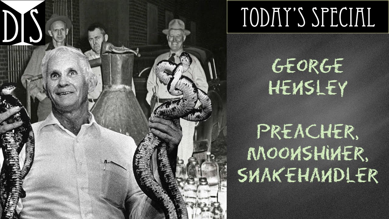 George Hensley: Preacher, Moonshiner, Snakehandler - Distilled Spirits ...