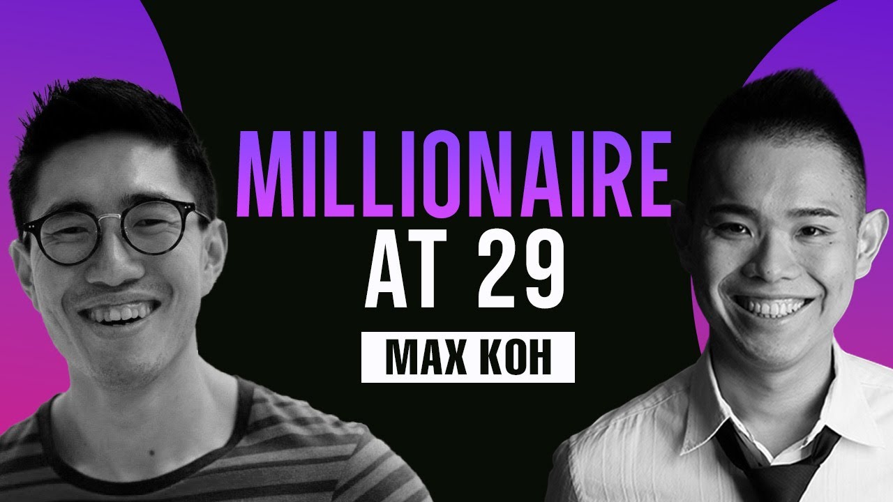 He Made His First Million At 29 (With Max Koh) - YouTube