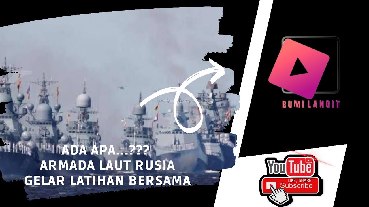 ADA APA ? RIBUAN ARMADA MILITER ANGKATAN LAUT RUSIA LATIHAN BERSAMA DI ...