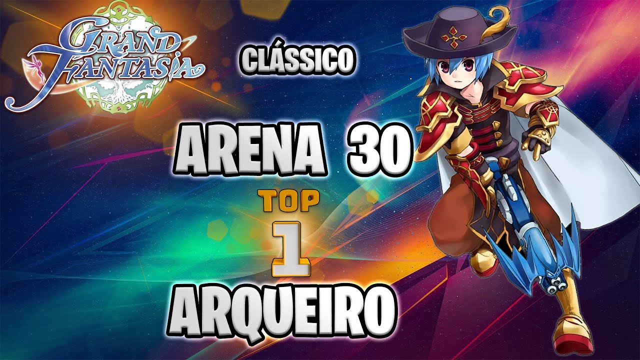 GRAND FANTASIA CLÁSSICO | ARENA LEVEL 30 INSANA | 40 KILL ARQUEIRO TOP ...