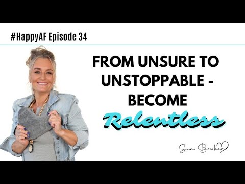 From Unsure to Unstoppable - Become Relentless - YouTube