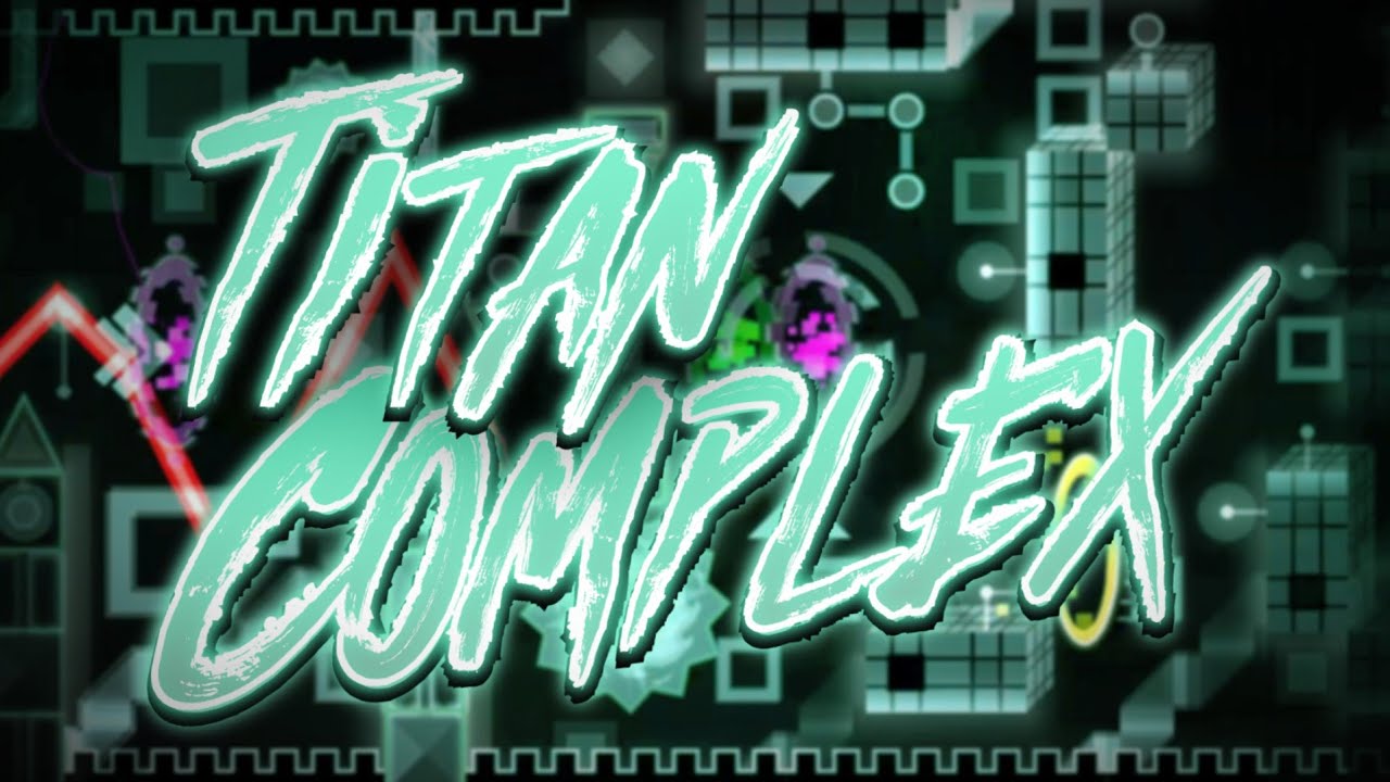 [240Hz] Titan Complex by TCTeam (Extreme Demon) 100% | GDTombstone ...