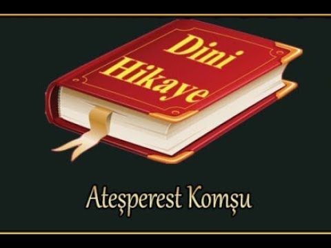 Ateşperest Komşunun Hikayesi (Kıssadan Hisseler, Dini hikayeler)