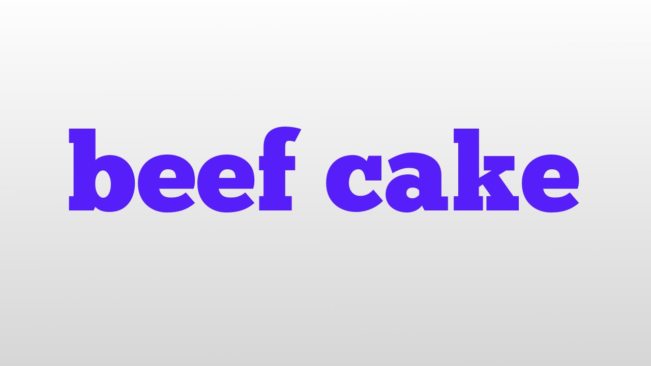beef cake meaning and pronunciation - YouTube