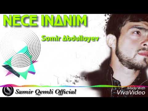 Nece Inanim - ( Abdullayev ) Samir Qemli