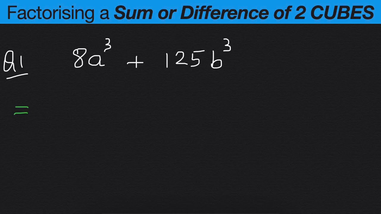 FACTORISATION | FACTORISING A SUM OR DIFFERENCE OF TWO CUBES ...