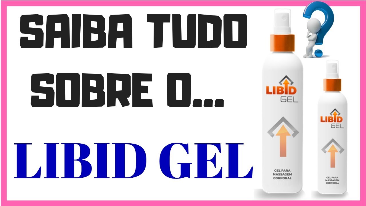 BEM VINDO AO CANAL LIBID GEL - SAIBA TUDO SOBRE O GEL LIBIDGEL - YouTube