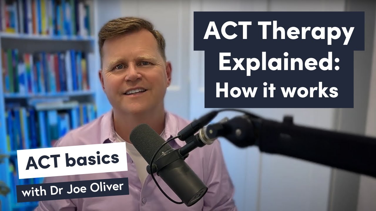 ACT Therapy Explained: Core Processes & How It Works - YouTube