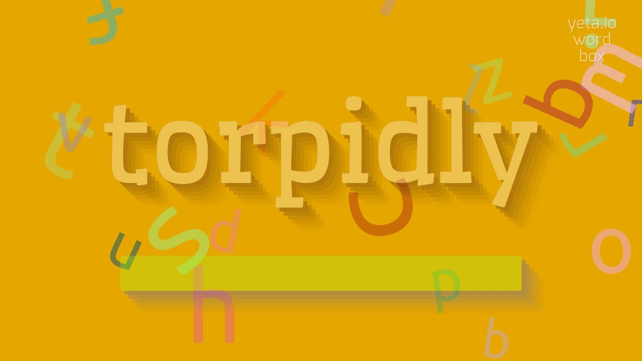 How to say "torpidly"! (High Quality Voices) - YouTube