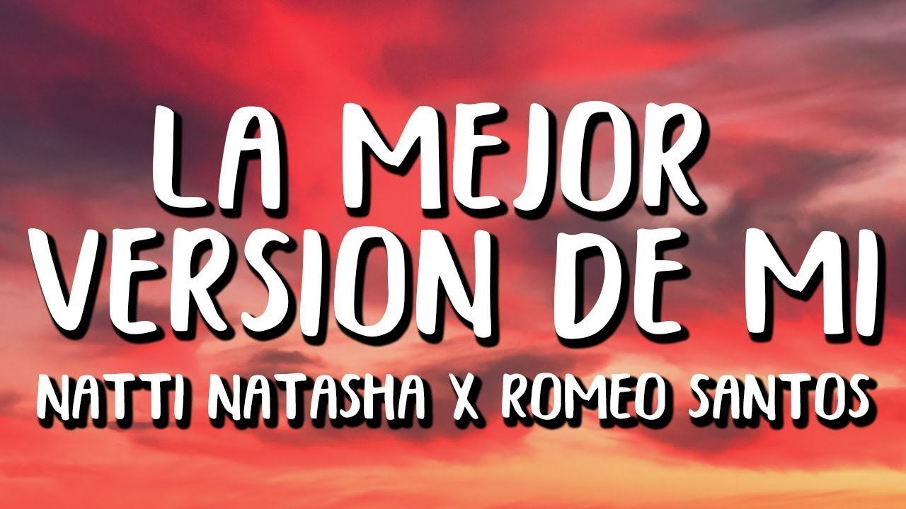 Natti Natasha X Romeo Santos - La Mejor Versión De Mi (Lyrics/Letras ...
