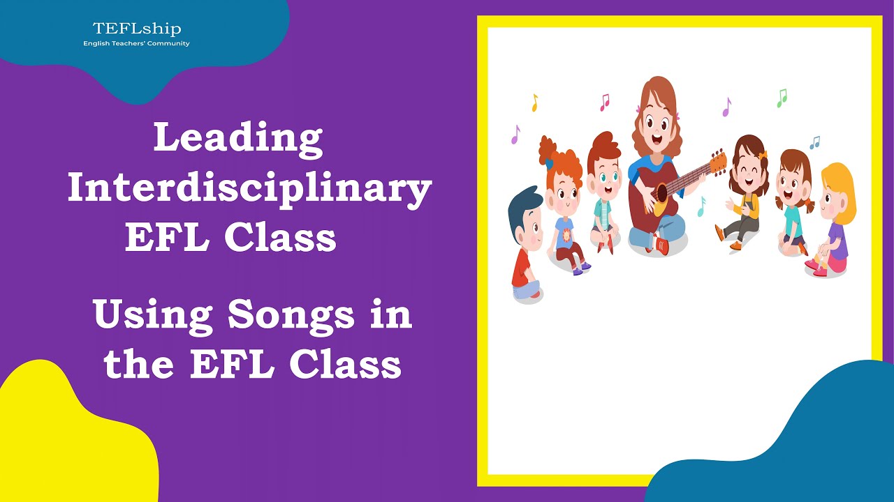 5. Lead an Interdisciplinary EFL Class Using Songs - YouTube