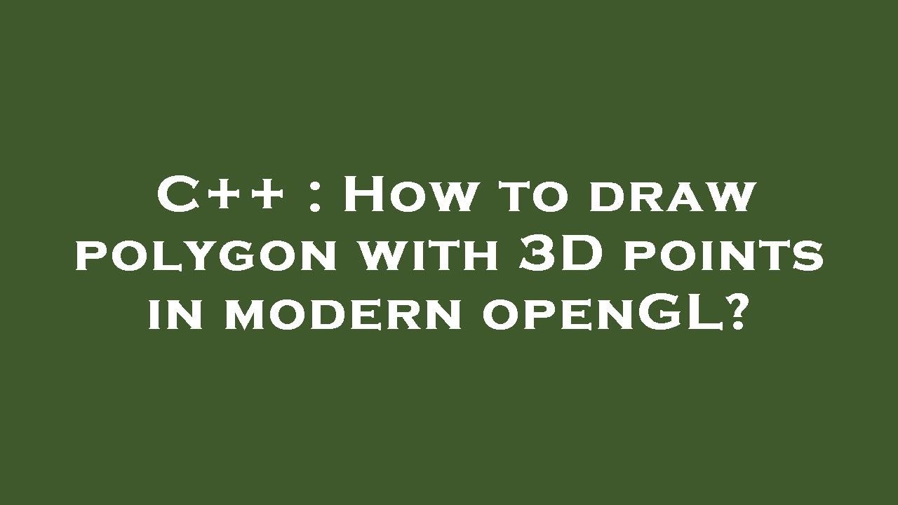 C How To Draw Polygon With 3d Points In Modern Opengl Youtube 6761