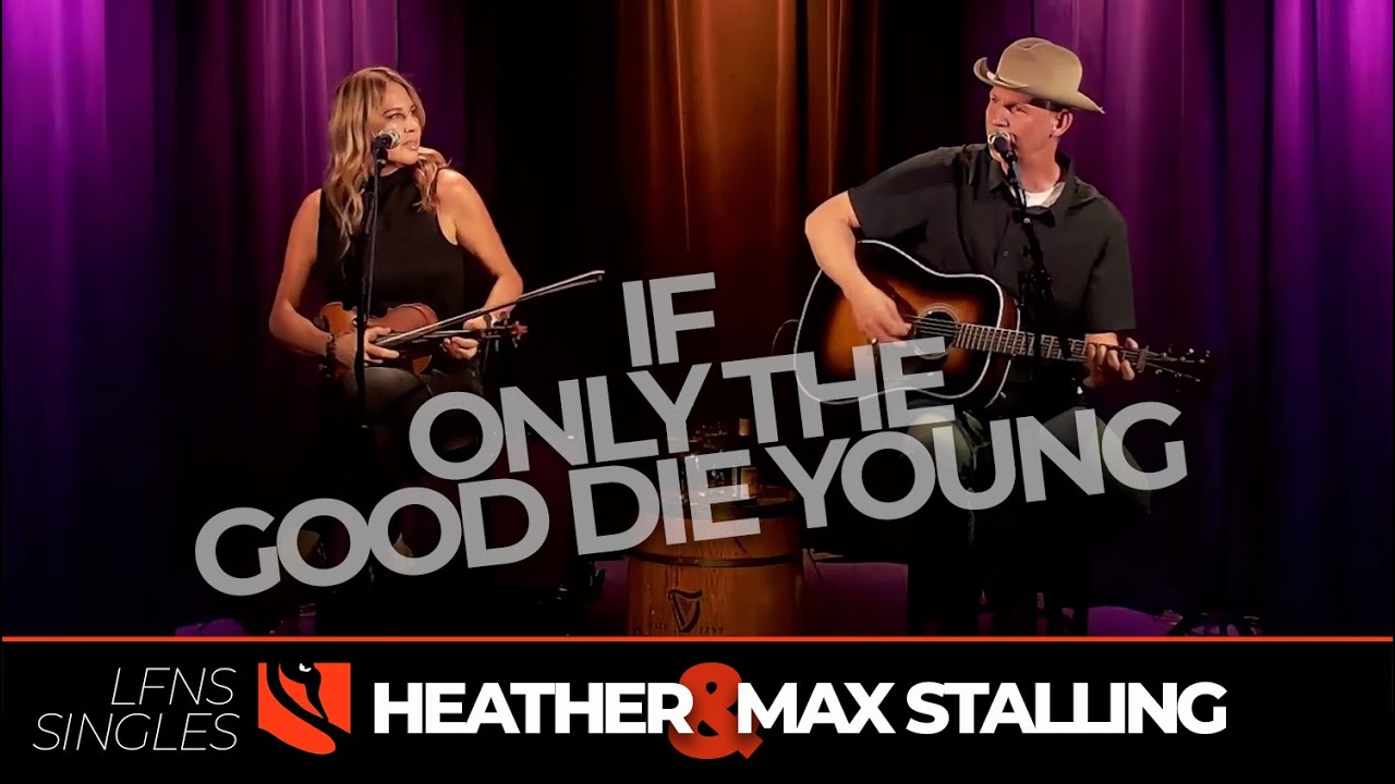 If Only the Good Die Young | Heather & Max Stalling - YouTube