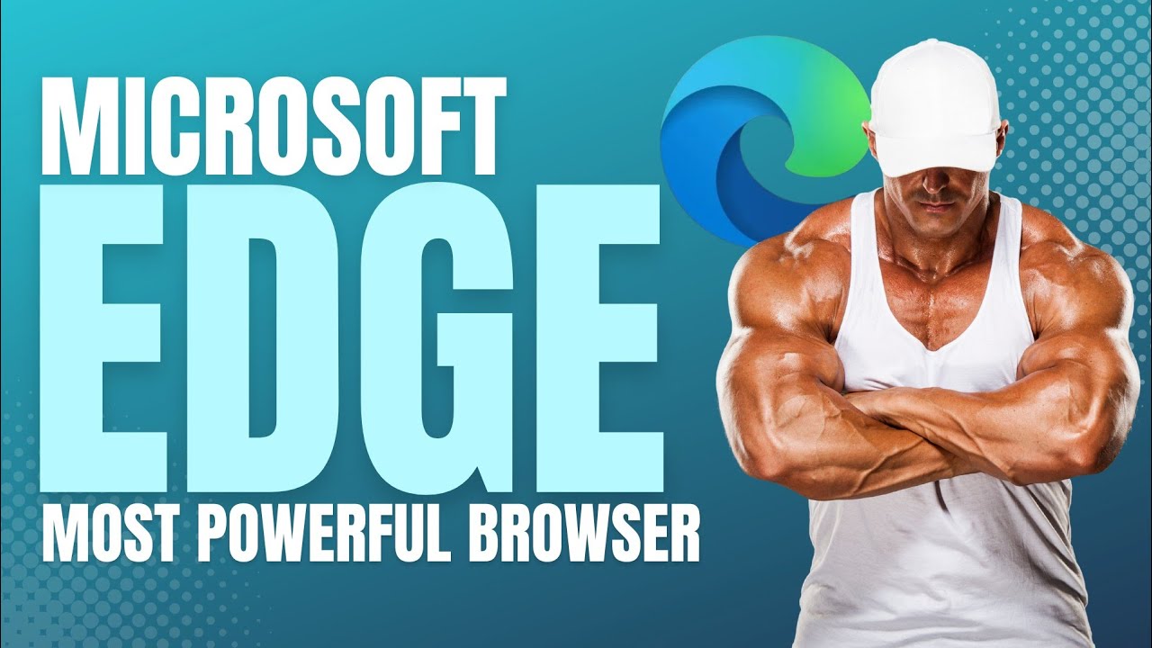 Why Microsoft Edge is the Browser You Need! - YouTube